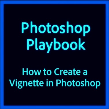 How to Create a Vignette in Photoshop